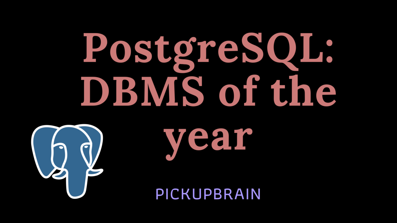 PostgreSQL : DBMS of the Year - PickupBrain: Be Smart